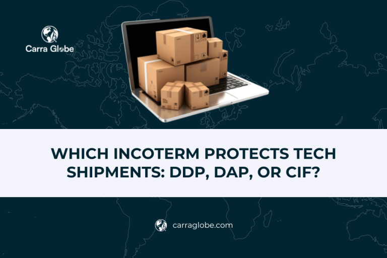 Which Incoterm Protects Tech Shipments: DDP, DAP, or CIF?